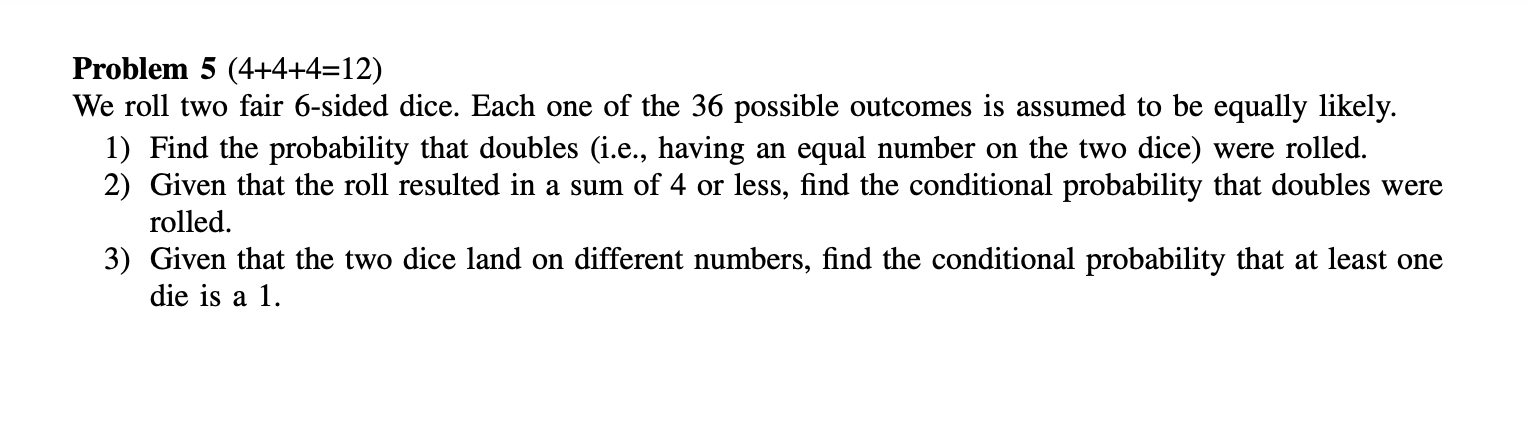 Solved Problem 5(4+4+4=12) We roll two fair 6-sided dice. | Chegg.com