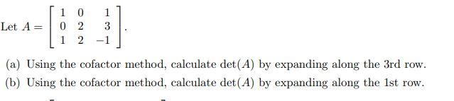 Solved 10 02 1 2 1 3 Let A = (a) Using the cofactor method, | Chegg.com