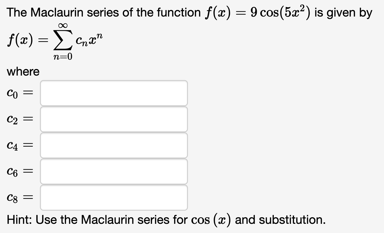 Solved The Maclaurin series of the function f(x)=9cos(5x2) | Chegg.com