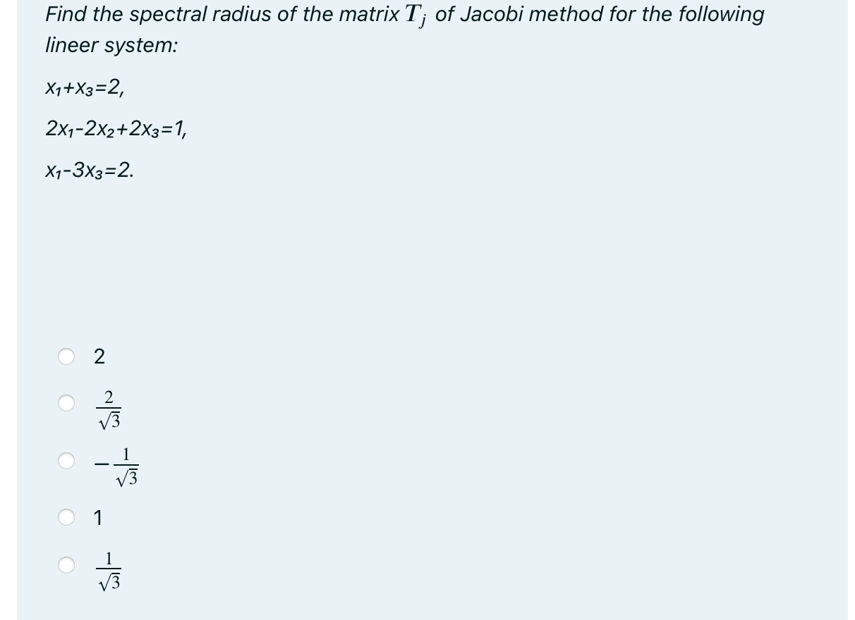 Solved Find the spectral radius of the matrix Tj of Jacobi | Chegg.com