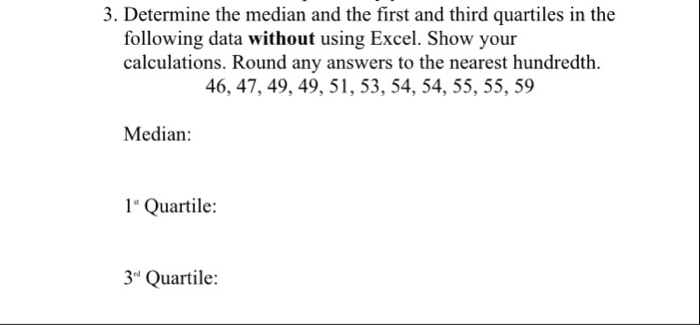 Solved 3. Determine the median and the first and third | Chegg.com