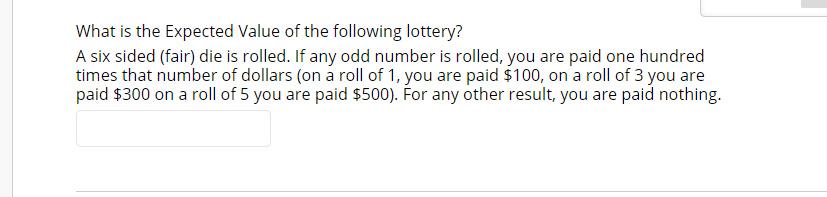 Solved What is the Expected Value of the following lottery? | Chegg.com