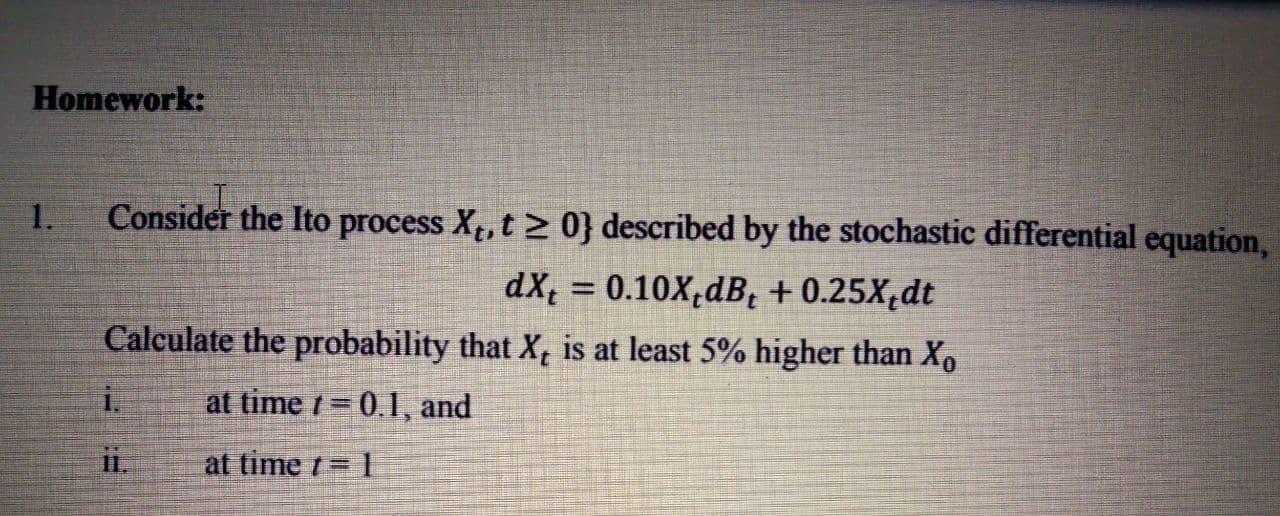 Homework: 1. Consider the Ito process X7, t > 0} | Chegg.com