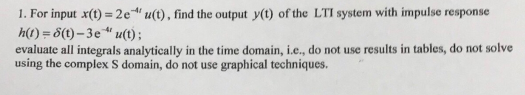 Solved 1. For input x(t)=2e−4tu(t), find the output y(t) of | Chegg.com