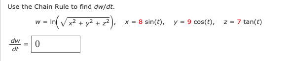 Solved Use the Chain Rule to find dw/dt. w = In = In(V x2 + | Chegg.com