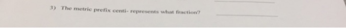 Solved The metric prefix centi-represents what fraction? | Chegg.com