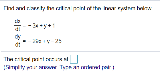 Solved Find and classify the critical point of the linear | Chegg.com