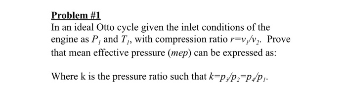 Solved Problem #1 In an ideal Otto cycle given the inlet | Chegg.com