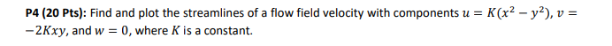 Solved P4 (20 Pts): Find and plot the streamlines of a flow | Chegg.com