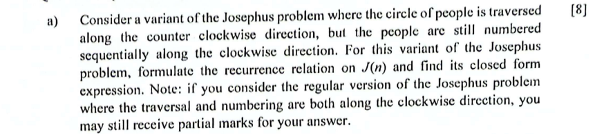Solved Consider a variant of the Josephus problem where the | Chegg.com