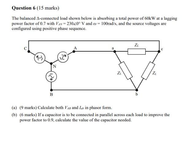 Solved Question 6 (15 marks) The balanced A-connected load | Chegg.com