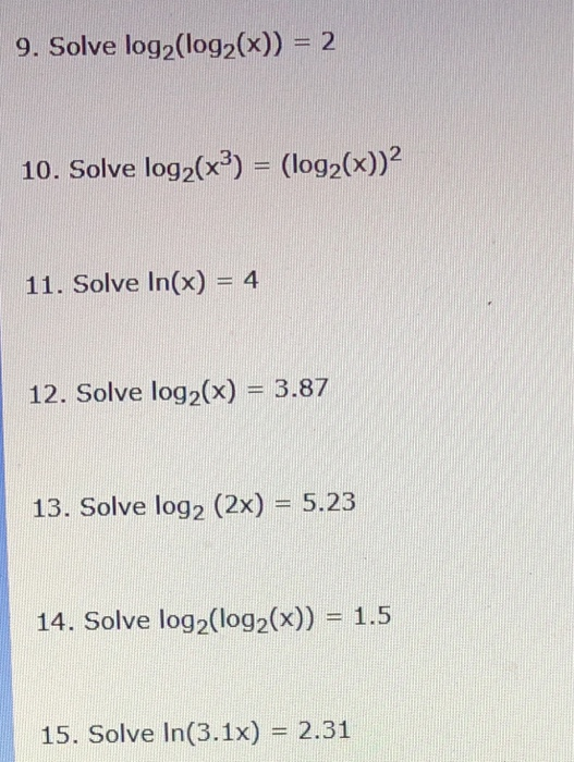 Solved 9. Solve log2(log2(x) 2 10. Solve log2(x3) (log2(x))2 | Chegg.com Solved 9. Solve log2(log2(x) 2 10. Solve log2(x3) (log2(x))2 | Chegg.com