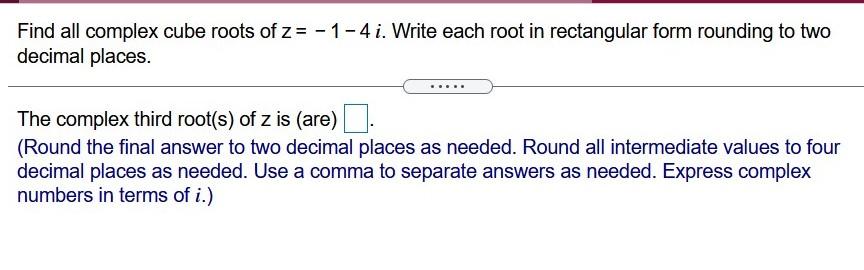 Solved Find all complex cube roots of z= -1-4 i. Write each | Chegg.com