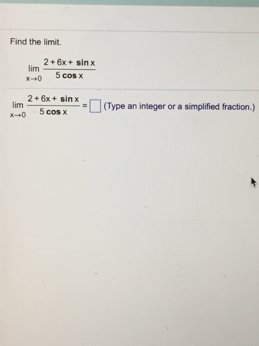 Solved Find the limit. lim x?0 2 6x+sinx 5 cos x 2+6x + sins | Chegg.com