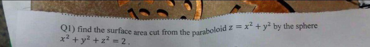 Solved Q1) find the surface area cut from the paraboloid z = | Chegg.com