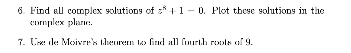 Solved 6. Find all complex solutions of z8+1=0. Plot these | Chegg.com