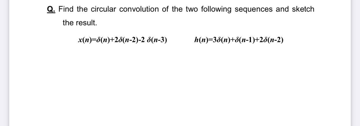 Solved Q. Find the circular convolution of the two following | Chegg.com