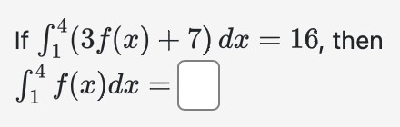 Solved If ∫14(3f(x)+7)dx=16, ∫14f(x)dx= | Chegg.com
