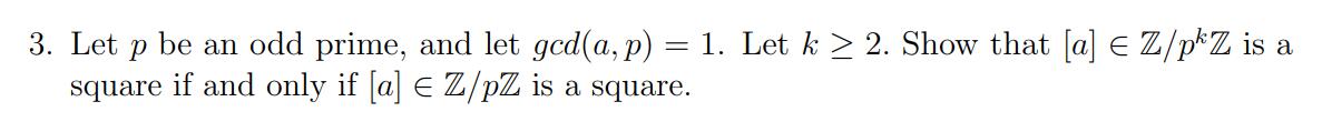 Solved by an EXPERT Let p be an ﻿odd prime, and let gcd(a,p)=1. ﻿Let k≥ ...