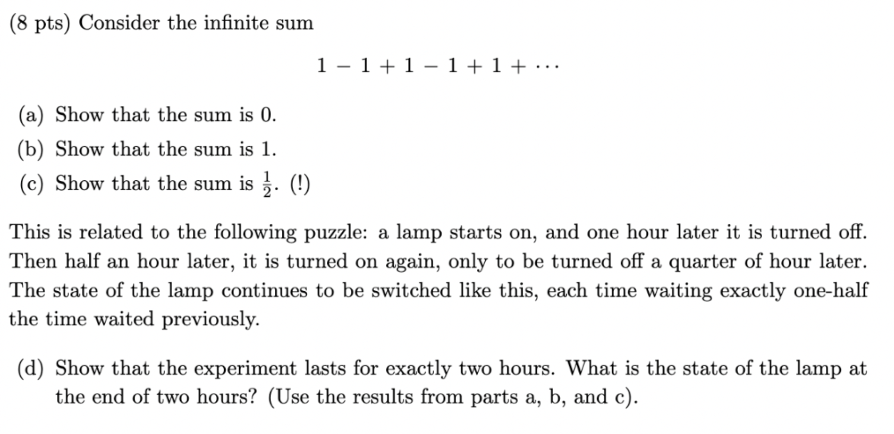 Solved (8 pts) Consider the infinite sum 1−1+1−1+1+⋯ (a) | Chegg.com