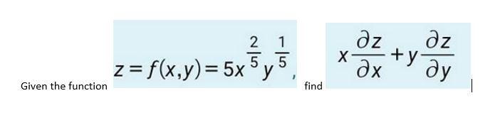 Solved Given the function z=f(x,y)=5x52y51,x∂x∂z+y∂y∂z | Chegg.com