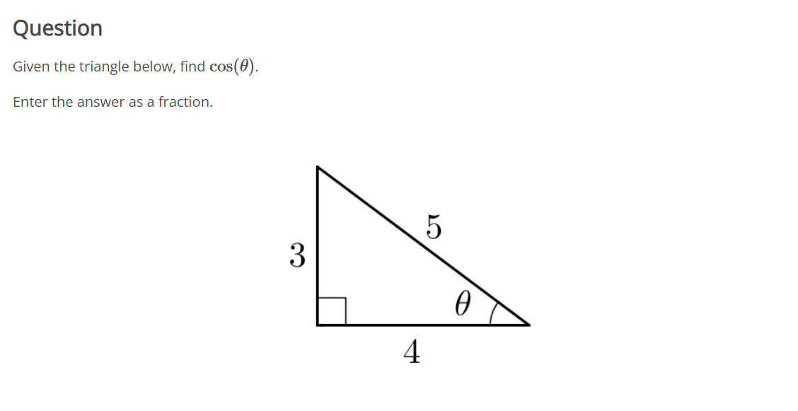 Solved Question Given the triangle below, find cos(0). Enter | Chegg.com
