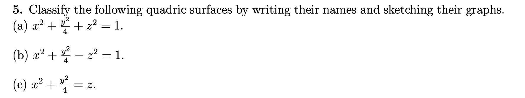 Solved 4 5. Classify the following quadric surfaces by | Chegg.com