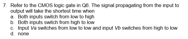 Solved 6. A two input CMOS logic gate (shown below) is | Chegg.com