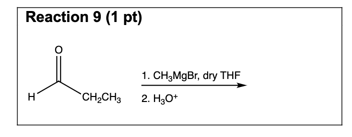 Solved Reaction 9 (1 pt) 1. CH3MgBr, dry THF H *CH2CH3 2. | Chegg.com