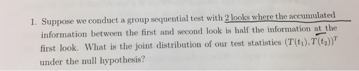Suppose we conduct a group sequential test with 2 | Chegg.com
