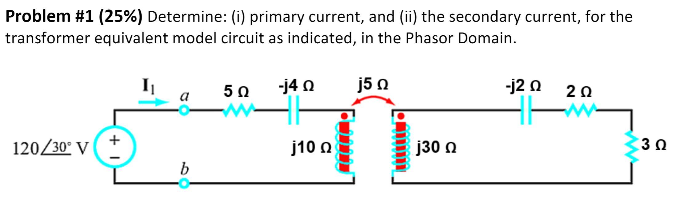Solved Problem #1 (25%) Determine: (i) primary current, and | Chegg.com