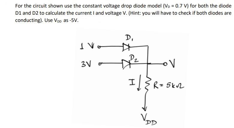 Solved For the circuit shown use the constant voltage drop | Chegg.com