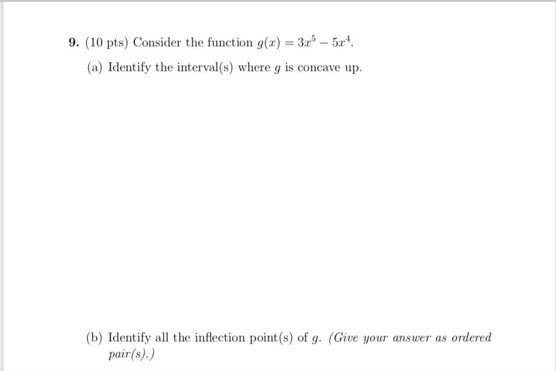 Solved 9. (10 pts) Consider the function g(x) = 3.xr5 – 5x4. | Chegg.com