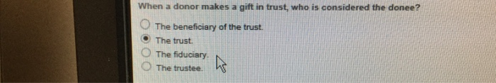 Solved When a donor makes a gift in trust, who is considered | Chegg.com