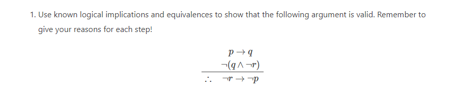 Solved 1. Use known logical implications and equivalences to | Chegg.com