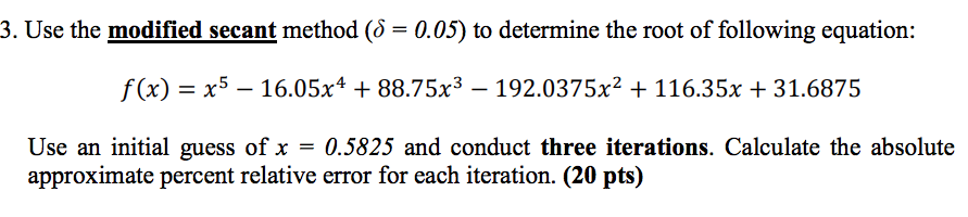 Solved 3. Use the modified secant method (5- 0.05) to | Chegg.com