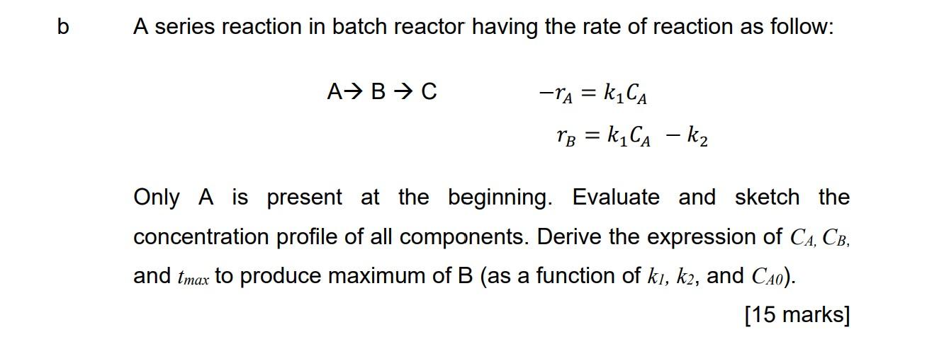 Solved b A series reaction in batch reactor having the rate | Chegg.com