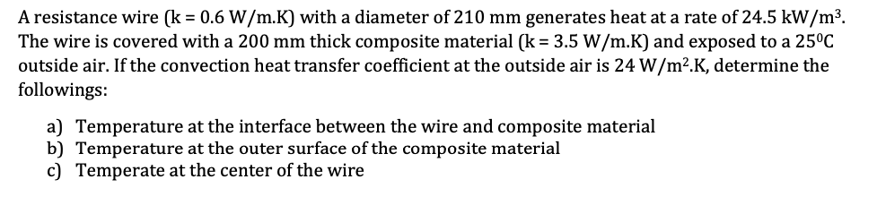 Solved A resistance wire (k = 0.6 W/m.K) with a diameter of | Chegg.com