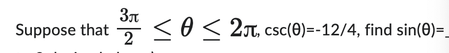 Solved Suppose that 23π≤θ≤2π,csc(θ)=−12/4, find | Chegg.com