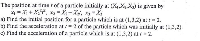 Solved The position at time t of a particle initially at | Chegg.com