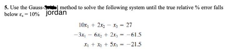 Solved 5. Use the Gauss-5 method to solve the following | Chegg.com