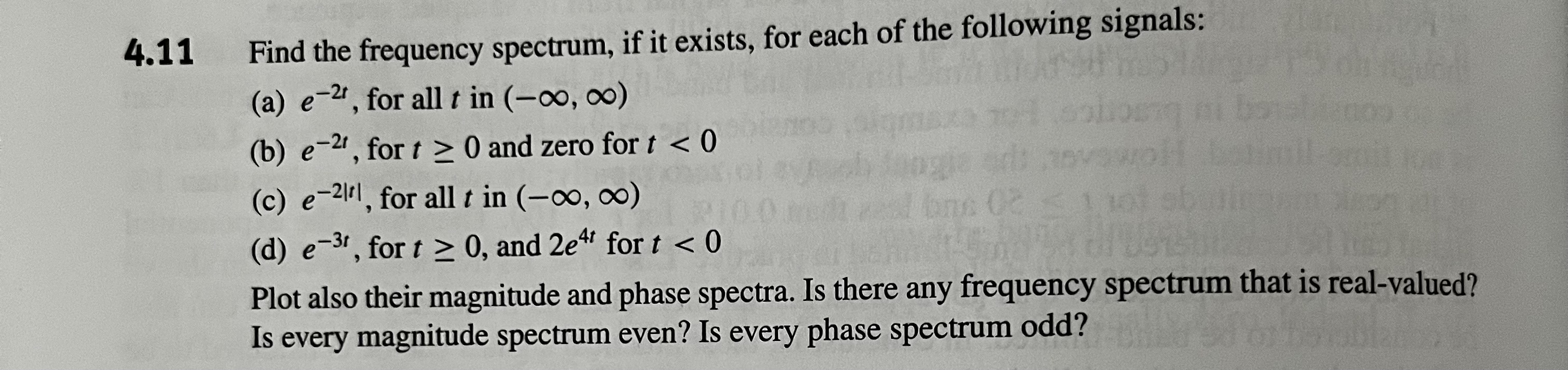 Solved 4.11 Find the frequency spectrum, if it exists, for | Chegg.com