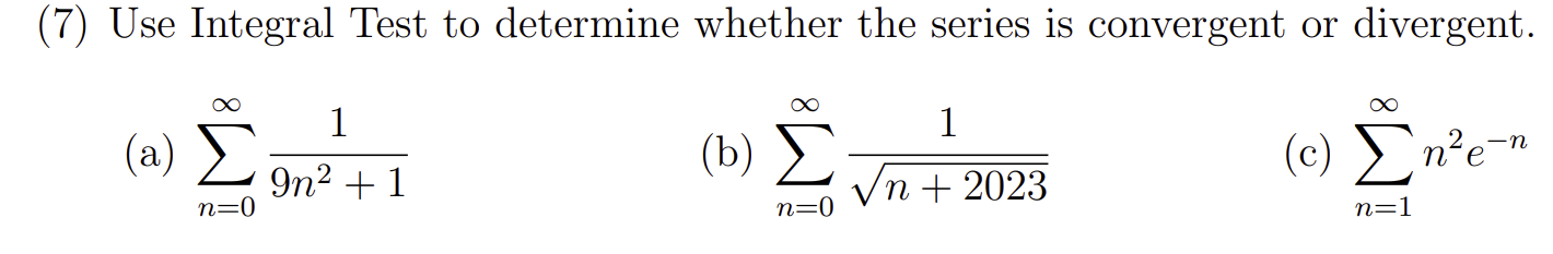 Solved (7) Use Integral Test to determine whether the series | Chegg.com