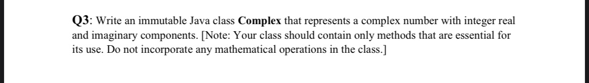 Q3: Write an immutable Java class Complex that | Chegg.com