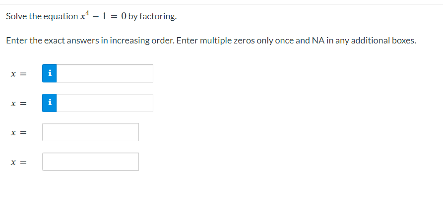 Solved Solve the equation x4-1=0 by ﻿factoring.Enter the | Chegg.com