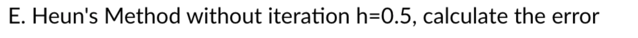 Solved E. Heun's Method without iteration h=0.5, calculate | Chegg.com
