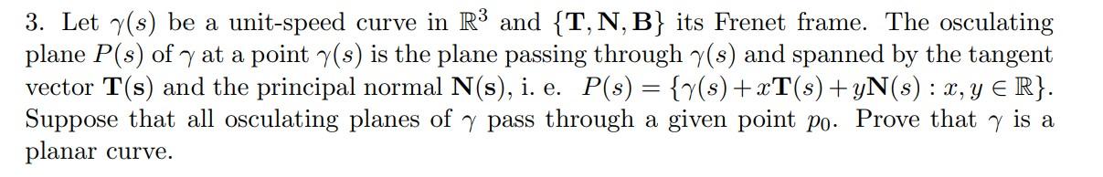 Solved 3. Let y(s) be a unit-speed curve in R3 and {T, N, B} | Chegg.com