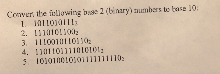 Solved Convert the following base 2 (binary) numbers to base | Chegg.com