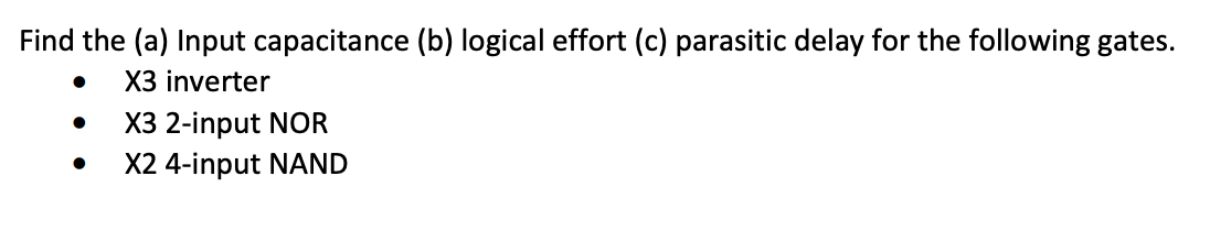 Solved Find the (a) Input capacitance (b) logical effort (c) | Chegg.com