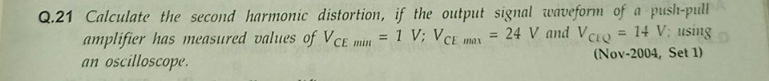 Solved Q.21 Calculate the second harmonic distortion, if the | Chegg.com
